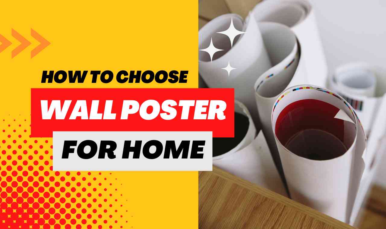 Choose the Right Wall Poster for Home – Explained