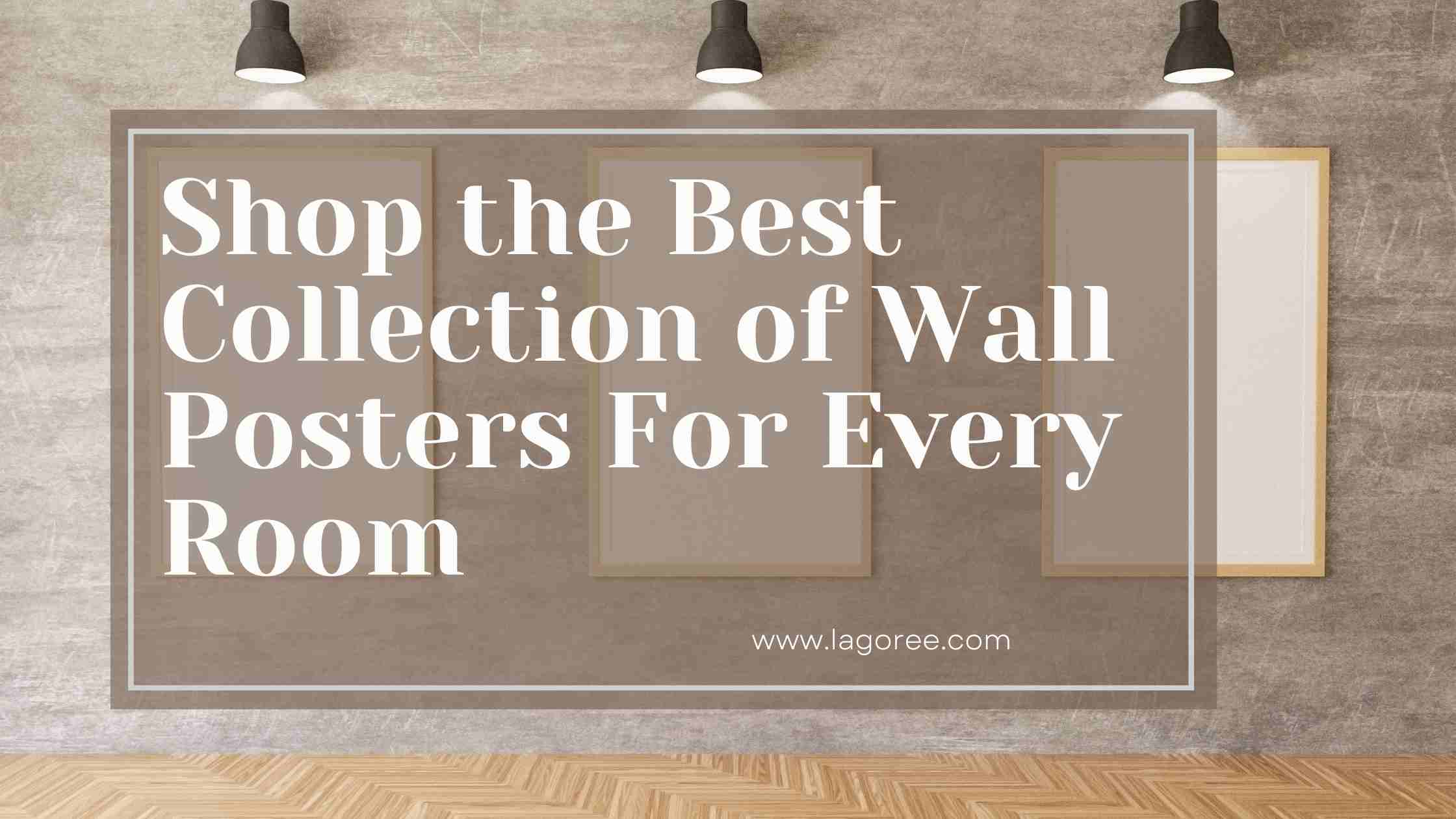 Shop the Best Collection of Wall Posters For Every Room